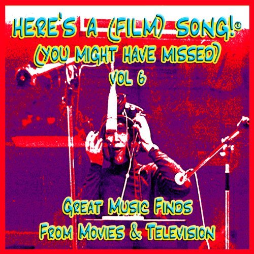 Here's a (Film) Song! ® (You Might Have Missed) Vol. 6 (Great Music ...