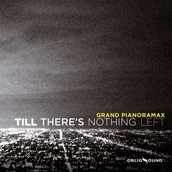 Till There's Nothing Left by Grand Pianoramax (Album): Reviews, Ratings ...