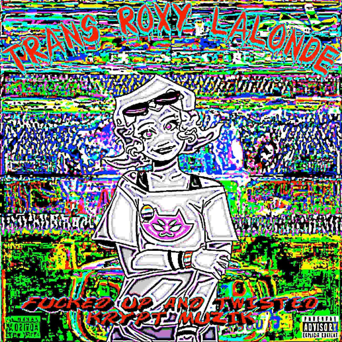 TRANS ROXY LALONDE - FUCKED UP AND TWISTED KRYPT MUZIK VOL. 1 (LIVE AT ...