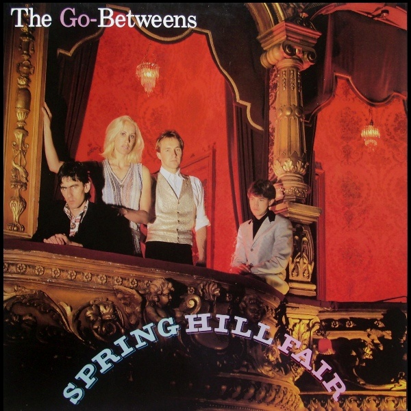 Spring Hill Fair by The Go-Betweens (Album; Sire; 925 179-1): Reviews ...