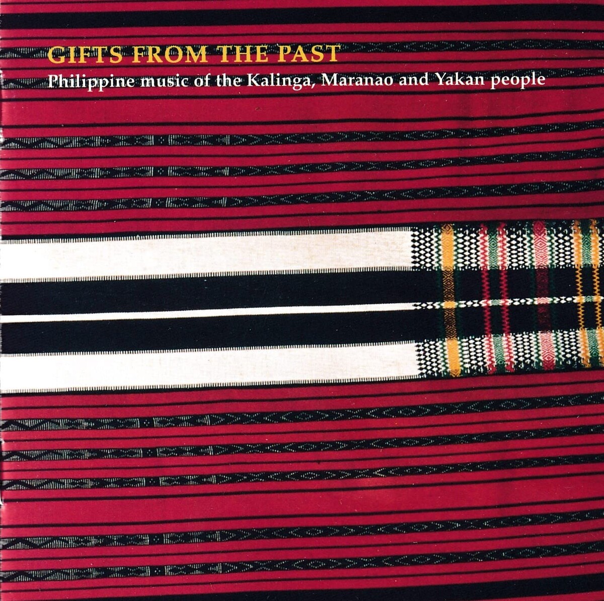 Gifts from the Past: Philippine music of the Kalinga, Maranao and Yakan ...