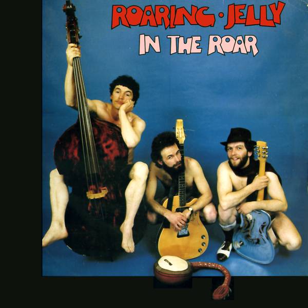 In the Roar by Roaring Jelly (Album): Reviews, Ratings, Credits, Song list - Rate Your Music