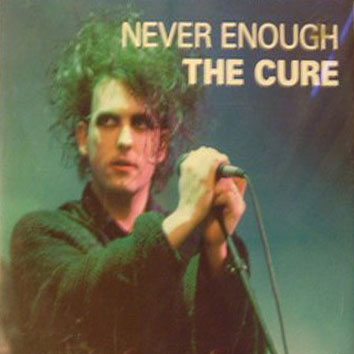 Never Enough by The Cure (Bootleg; N6-81091-2): Reviews, Ratings ...
