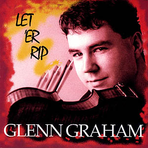 Let 'Er Rip by Glenn Graham (Album): Reviews, Ratings, Credits, Song ...