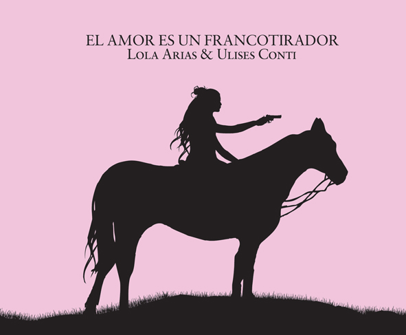 El amor es un francotirador by Lola Arias & Ulises Conti (Album ...
