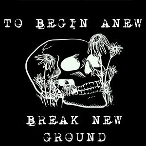 Break New Ground by To Begin Anew (Single): Reviews, Ratings, Credits ...