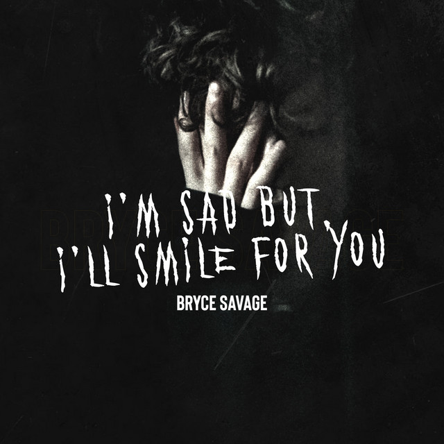 I'm Sad, but I'll Smile for You by Bryce Savage (Single, Pop Rap ...