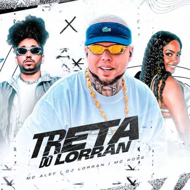 Treta do DJ Lorran by DJ Lorran, MC Rose da Treta & MC Aleff (Single ...