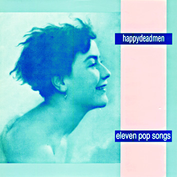 Eleven Pop Songs by Happydeadmen (Album, Jangle Pop): Reviews, Ratings ...