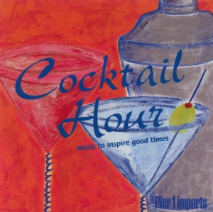 Cocktail Hour: Music to Inspire Good Times by Various Artists ...
