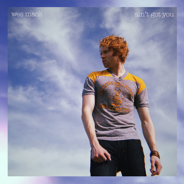 Ain't Got You by Wes Mack (Single, Contemporary Country): Reviews ...