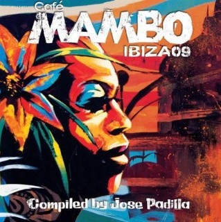 Café Mambo Ibiza 09 - Celebrating 15 Years by José Padilla (Compilation ...