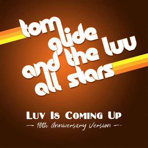 Luv Is Coming Up (10th Anniversary Version) by Tom Glide (Single, Nu ...