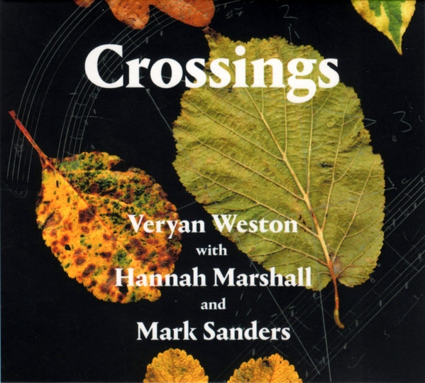 Crossings by Veryan Weston with Hannah Marshall and Mark Sanders (Album ...