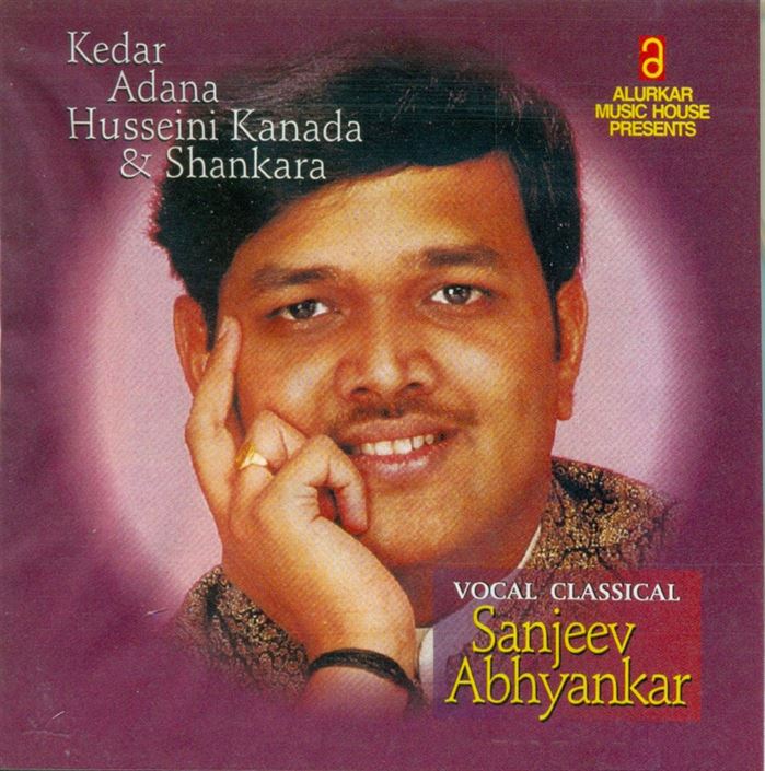 Kedar, Adana, Husseini Kanada & Shankara by Sanjeev Abhyankar (Album ...