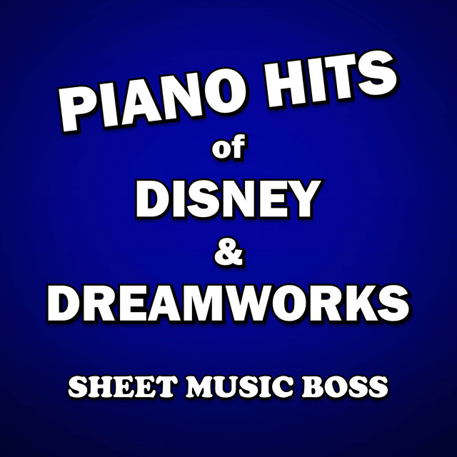 Piano Hits of Disney and Dreamworks by Sheet Music Boss (Album ...