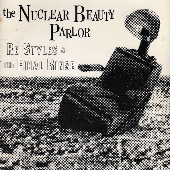 The Nuclear Beauty Parlor / Awake by Re Styles and the Final Rinse / V ...