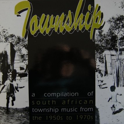 Township: A Compilation of South African Township Music from the 1950's ...