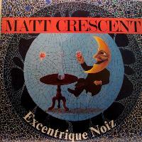 Matt Crescent by Excentrique Noiz (Album, Gothic Rock): Reviews, Ratings, Credits, Song list ...