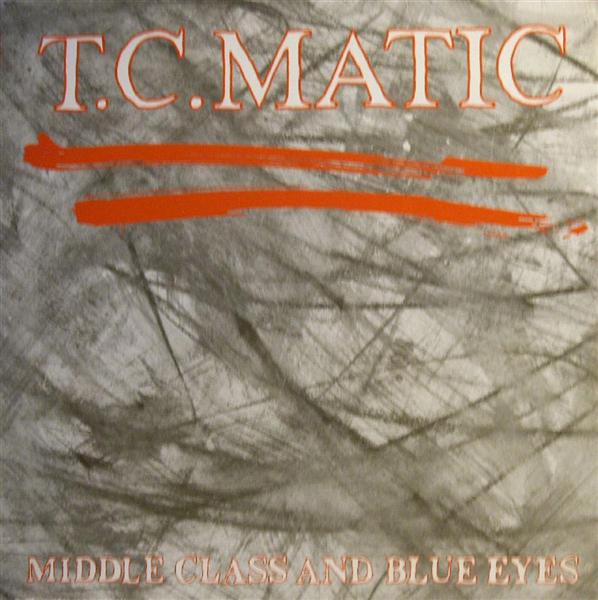 Middle Class and Blue Eyes / Touch Me by TC Matic (Single, Rock ...