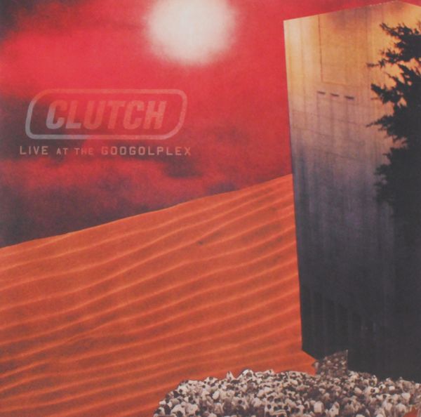 Live at the Googolplex by Clutch (Album; Megaforce; 020286198314 ...