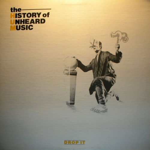 Drop It by The History of Unheard Music (Album, Experimental Rock ...