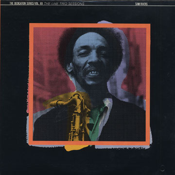 The Dedication Series, Vol. XII: The Live Trio Sessions by Sam Rivers ...