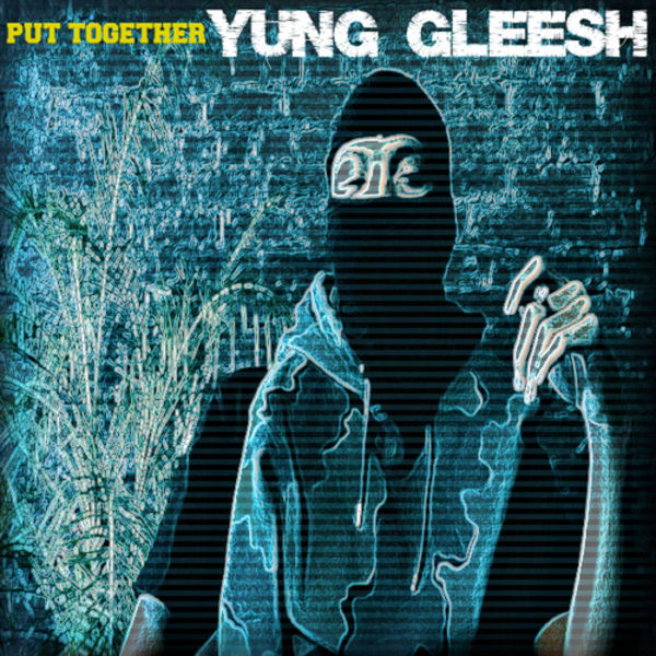 Put Together by Yung Gleesh (Mixtape, East Coast Hip Hop): Reviews ...