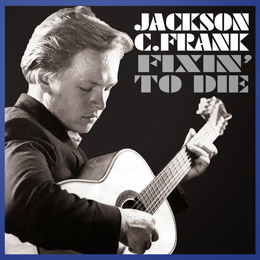 Fixin' to Die by Jackson C. Frank (Compilation, Contemporary Folk ...