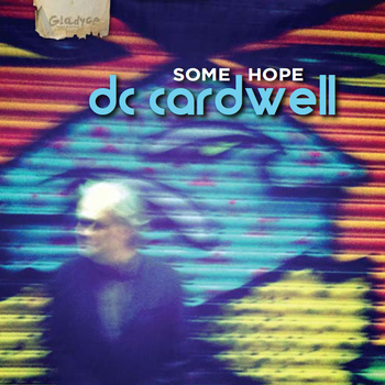 Some Hope by DC Cardwell (Album): Reviews, Ratings, Credits, Song list ...