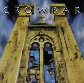 Broken Glass by Crowbar (Album; Pavement; 76962-32236-2): Reviews ...