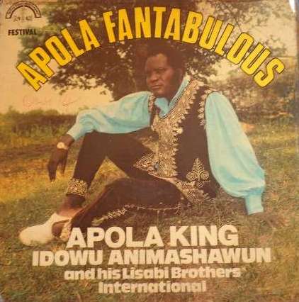 Apola Fantabulous by Apola King Idowu Animashawun and His Lisabi ...
