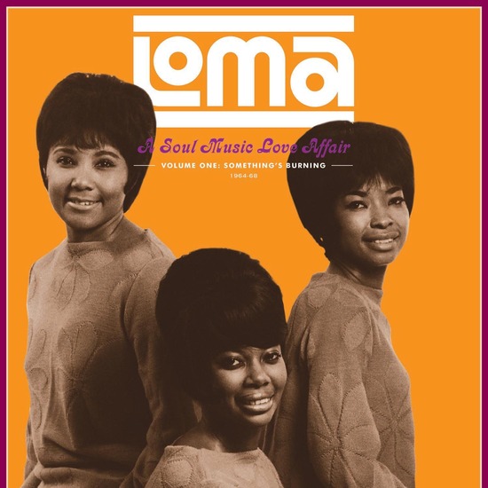 Loma: A Soul Music Love Affair, Volume One: Something’s Burning 1964-68 ...