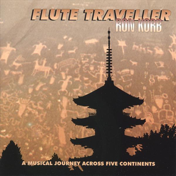 Flute Traveller by Ron Korb (Album): Reviews, Ratings, Credits, Song ...