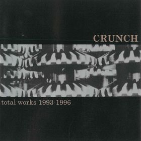 Total Works 1993-1996 by Crunch (Compilation, Industrial): Reviews ...