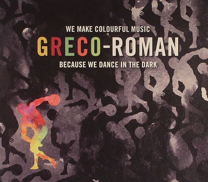Greco-Roman: We Make Colourful Music Because We Dance in the Dark by ...