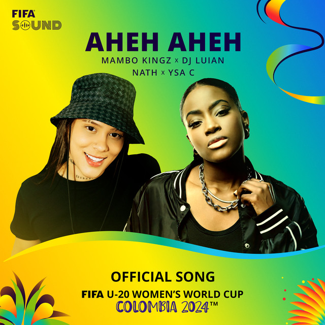Aheh Aheh - The Official Song of FIFA U-20 Women’s World Cup Colombia 2024 by Mambo Kingz & DJ ...