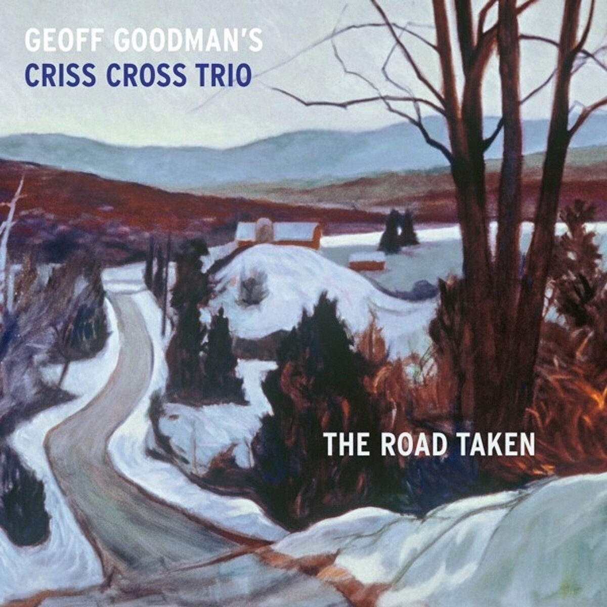 The Road Taken by Geoff Goodman's Criss Cross Trio (Album): Reviews ...