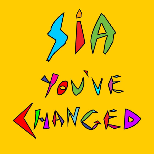 You've Changed by Sia (Single, Dance-Pop): Reviews, Ratings, Credits ...