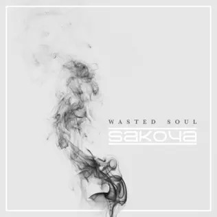 Wasted Soul by Sakoya (Single): Reviews, Ratings, Credits, Song list ...