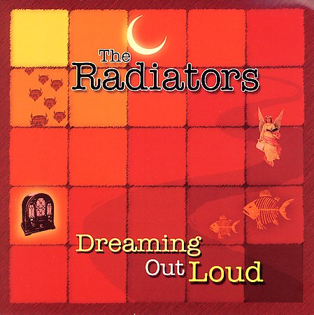 Dreaming Out Loud by The Radiators (Album): Reviews, Ratings, Credits ...
