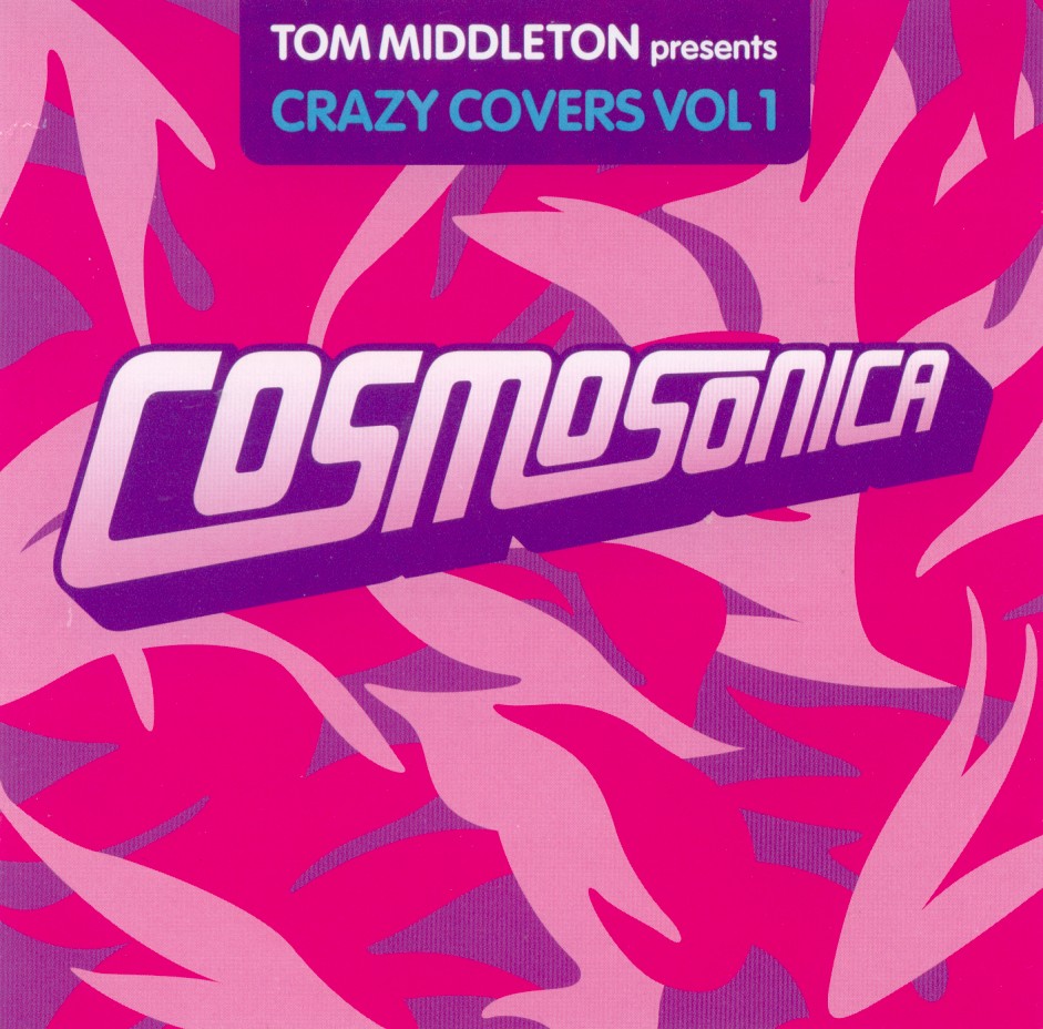 Cosmosonica (Crazy Covers Vol. 1) by Tom Middleton (Compilation ...