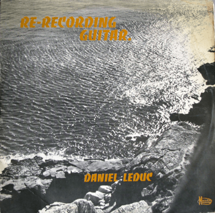 Re-Recording Guitar by Daniel Leduc (Album): Reviews, Ratings, Credits, Song list - Rate Your Music