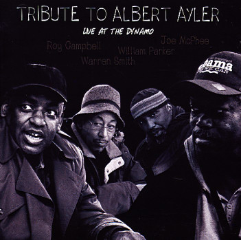 Tribute to Albert Ayler: Live at the Dynamo by Roy Campbell, Joe McPhee ...