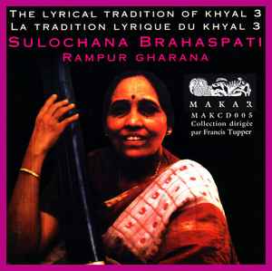 The Lyrical Tradition of Khyal 3 by Sulochana Brahaspati (Album, Khayal ...