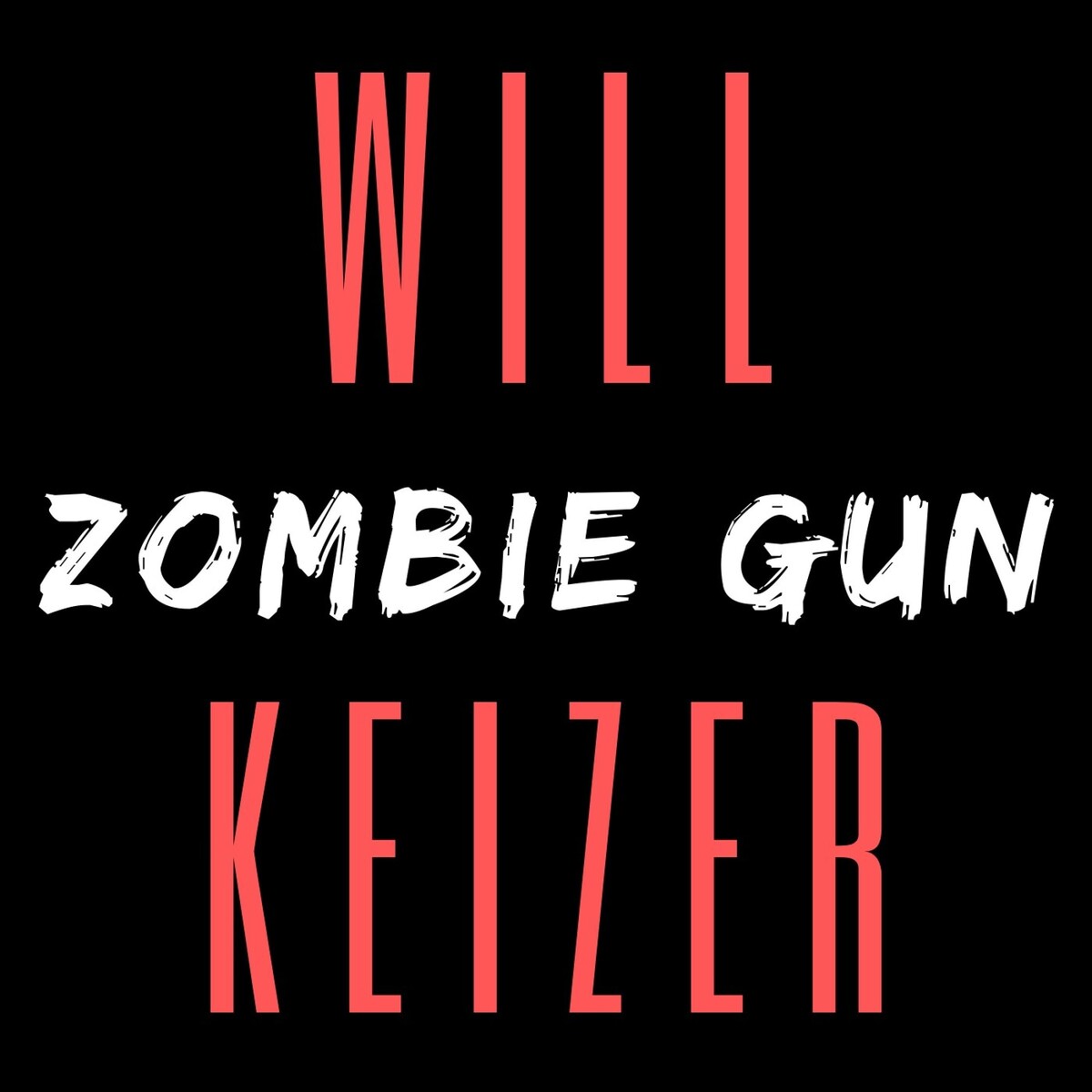 Zombie Gun by Will Keizer (Single): Reviews, Ratings, Credits, Song ...