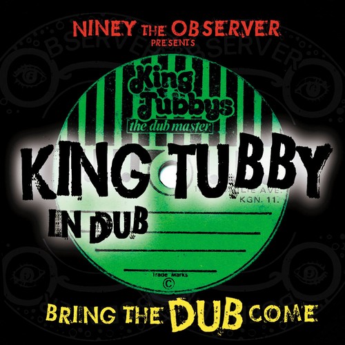 Niney the Observer Presents King Tubby in Dub: Bring the Dub Come by ...