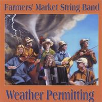 Weather Permitting by Farmer's Market String Band (Album, Bluegrass ...