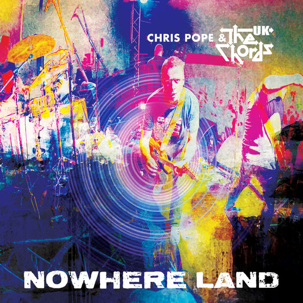 Nowhere Land by Chris Pope & The Chords UK (Album): Reviews, Ratings ...