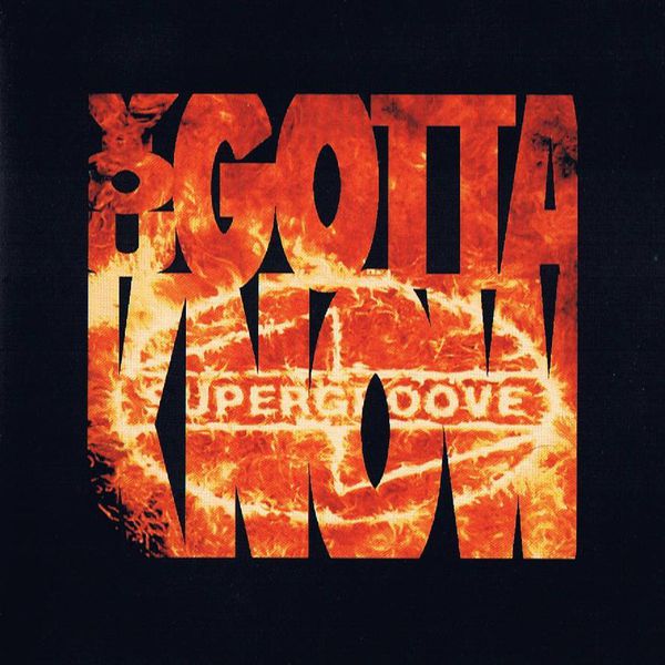 You Gotta Know by Supergroove (Single, Funk): Reviews, Ratings, Credits ...